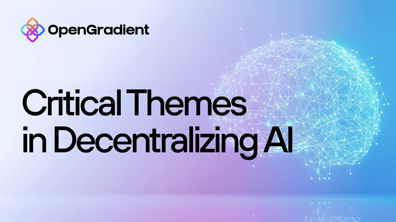 Critical Themes in Decentralizing AI | OpenGradient Website